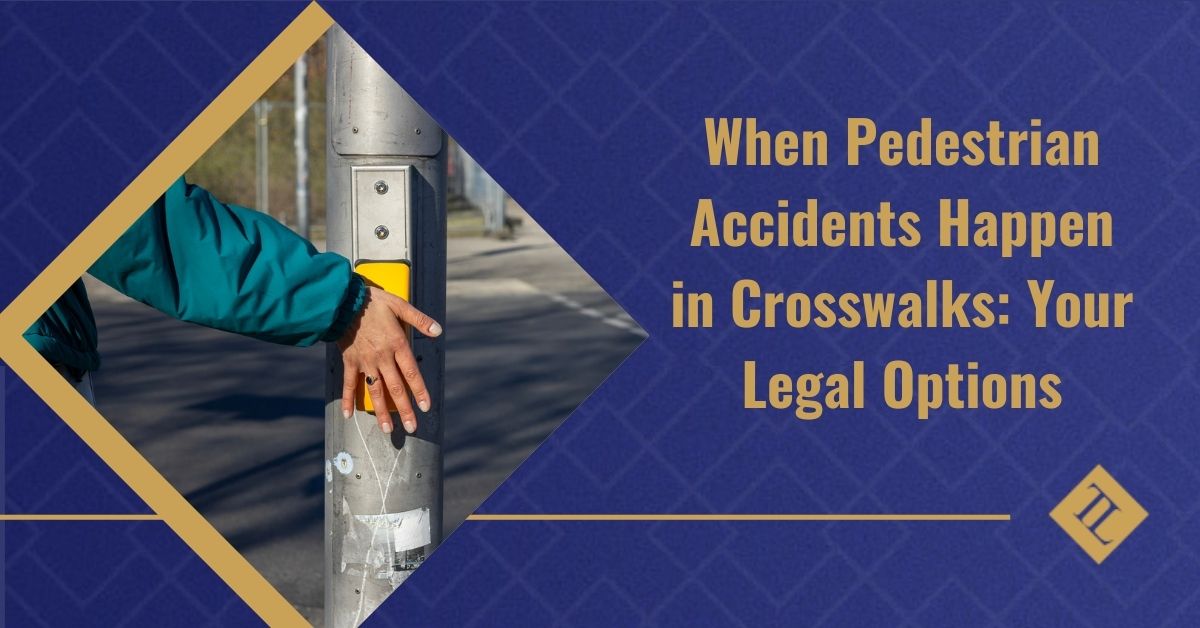 When Pedestrian Accidents Happen in Crosswalks: Your Legal Options