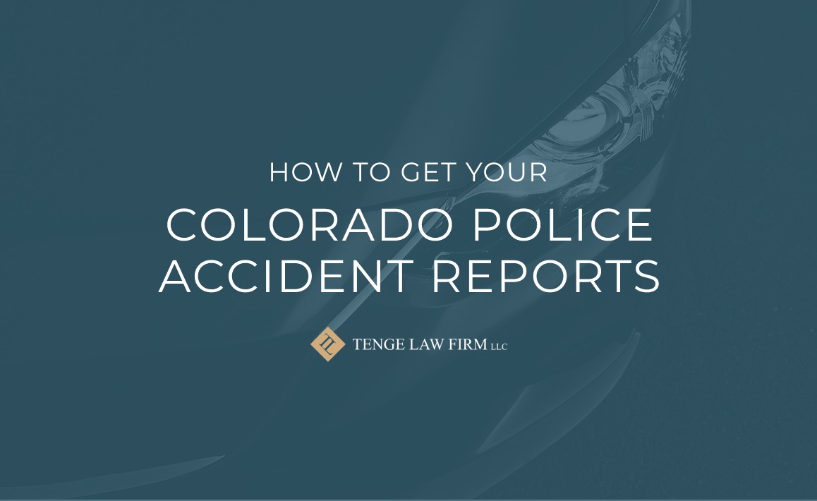 How to Get a Colorado Police Report After an Accident - Tenge Law Firm